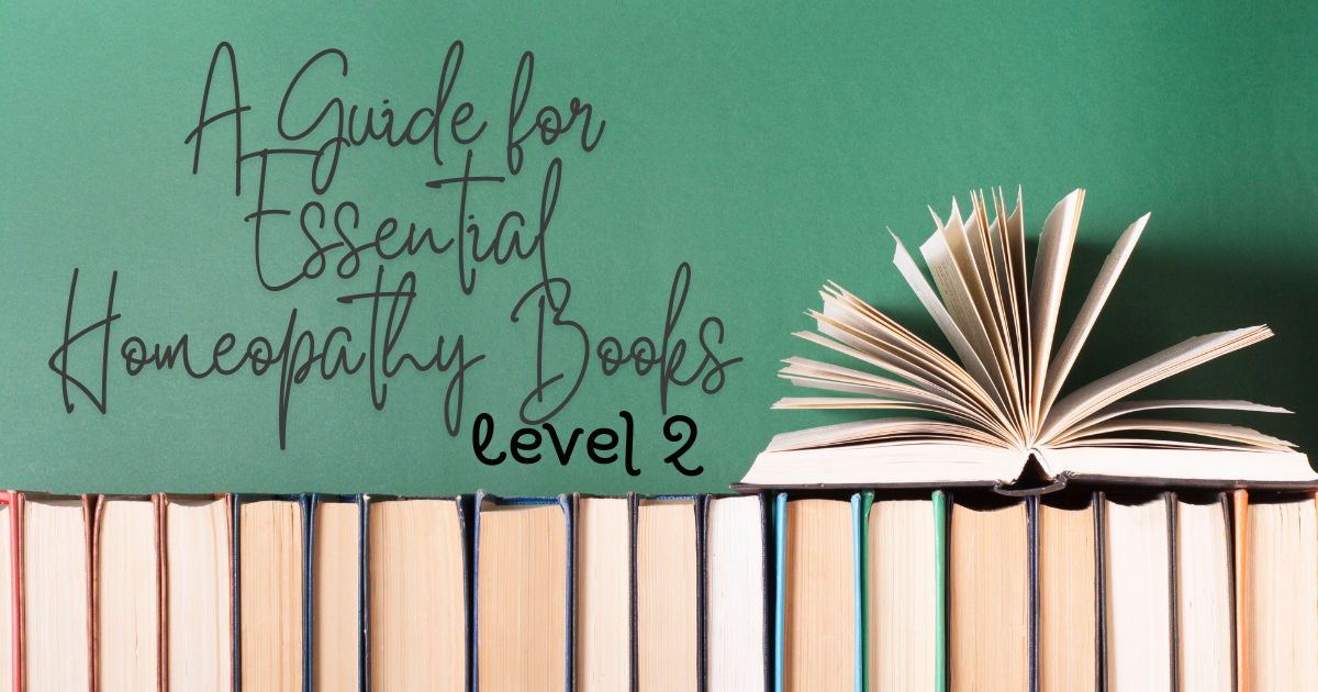 A Guide for Essential Homeopathy Books-Level 2 - Emily Frye Homeopathy