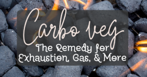 Carbo Veg: The Remedy for Exhaustion, Gas, & More - Emily Frye Homeopathy